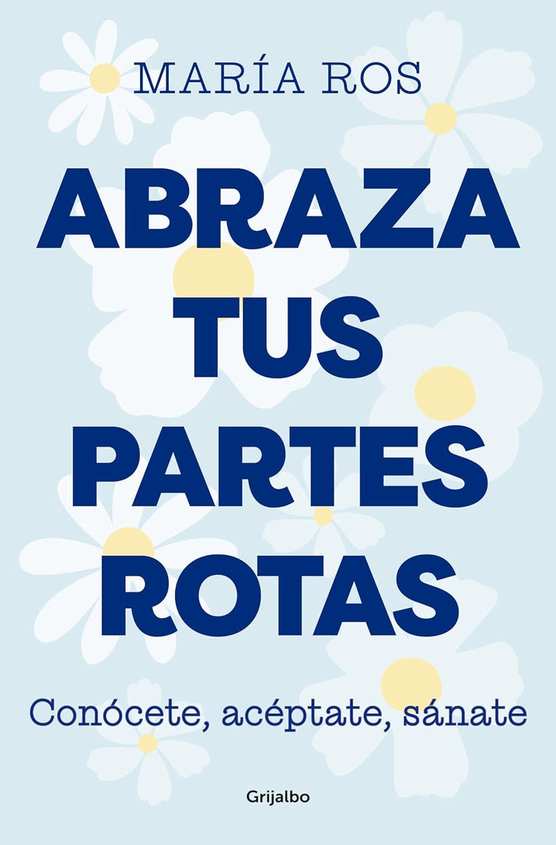 ABRAZA TUS PARTES ROTAS - MARIA ROS – Librería Libros y Algo Mas